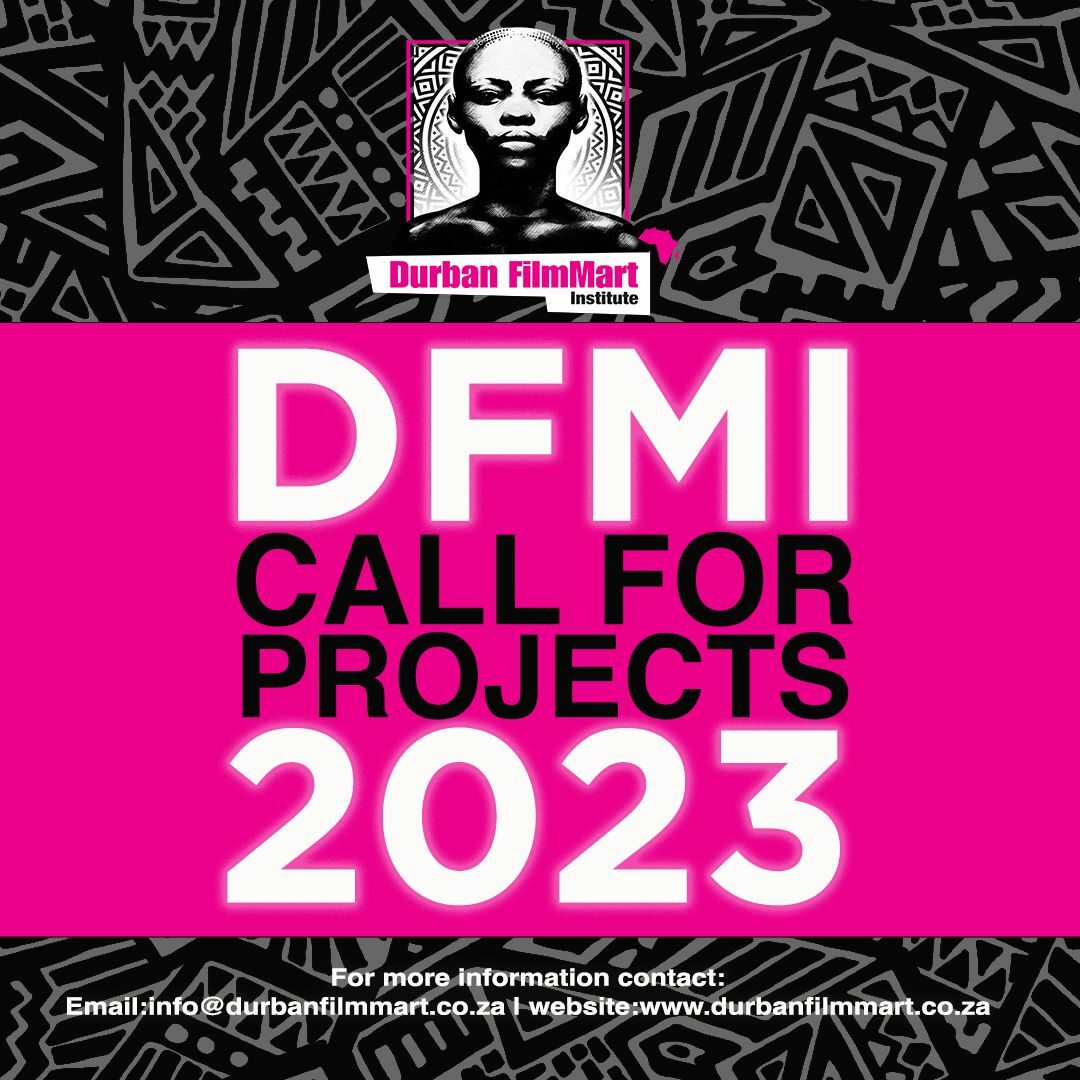 DFM 2023 CALL FOR PROJECTS IN DEVELOPMENT - Durban FilmMart Institute